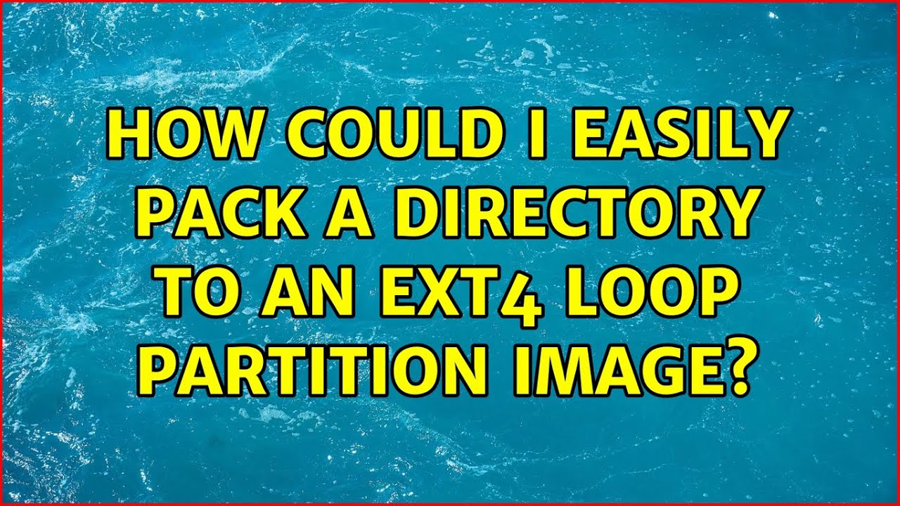 How could I easily pack a directory to an ext4 loop partition image ...