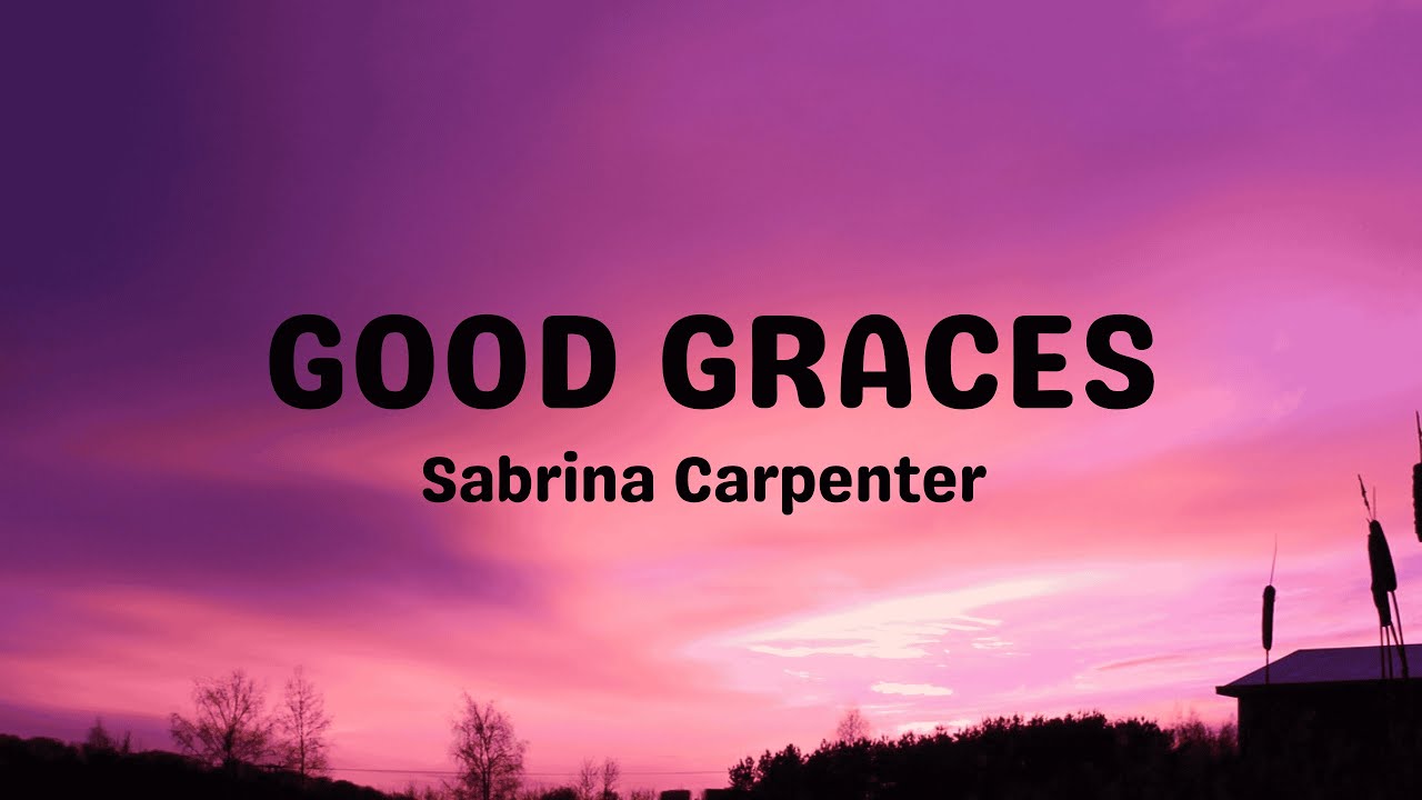 Good Graces (Lyrics) - Sabrina Carpenter - YouTube