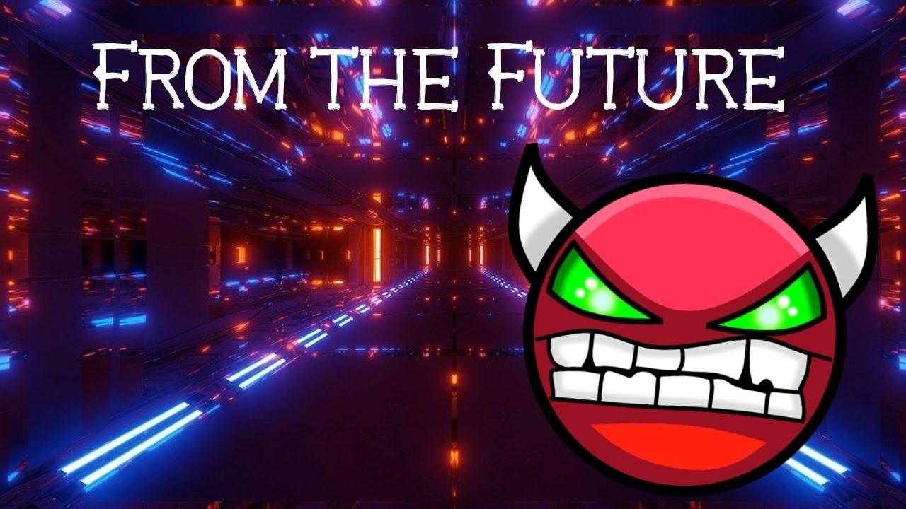 From the Future by Jo2000 | Geometry Dash - YouTube