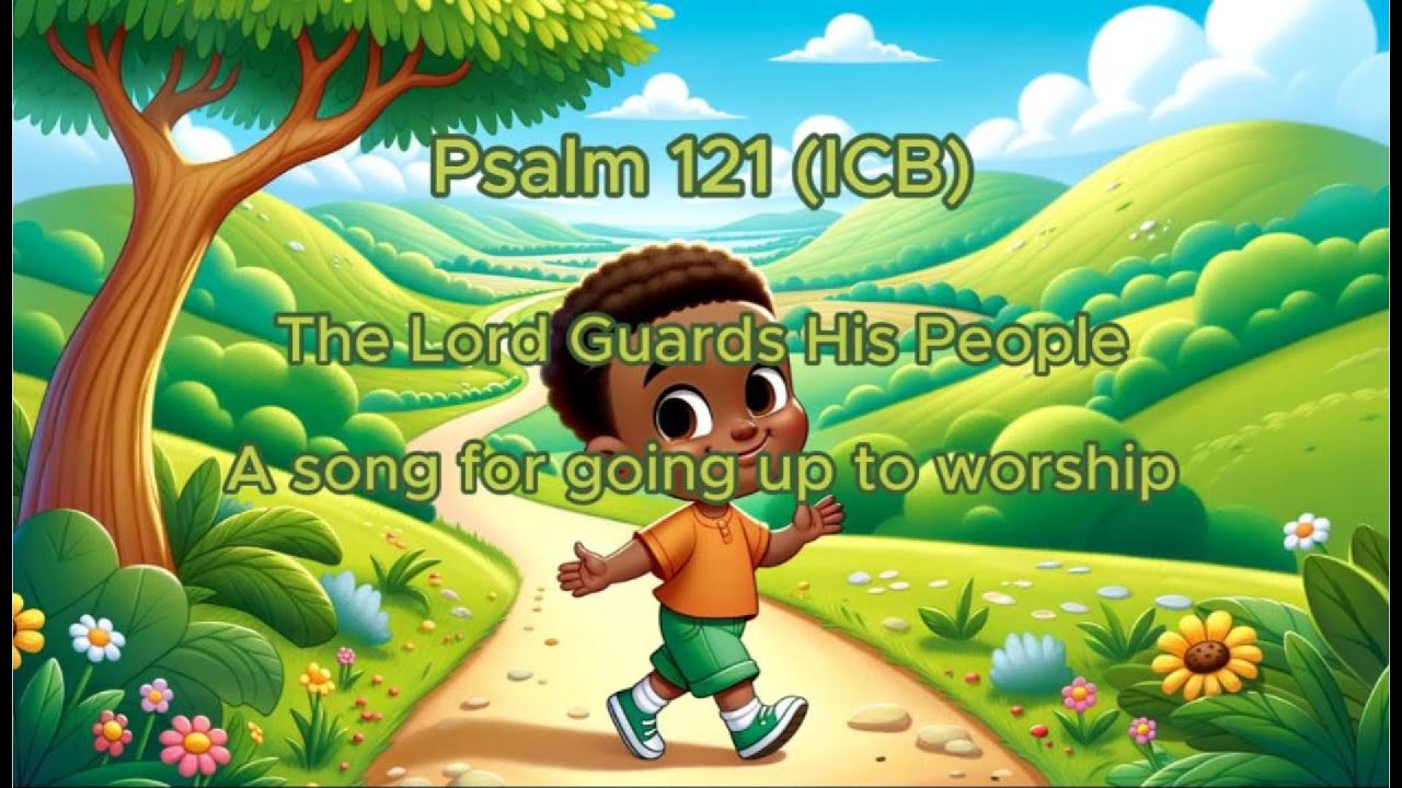 The Lord Guards His People Psalm 121 International Children s Bible the-lord-guards-his-people-psalm-121-international-children-s-bible