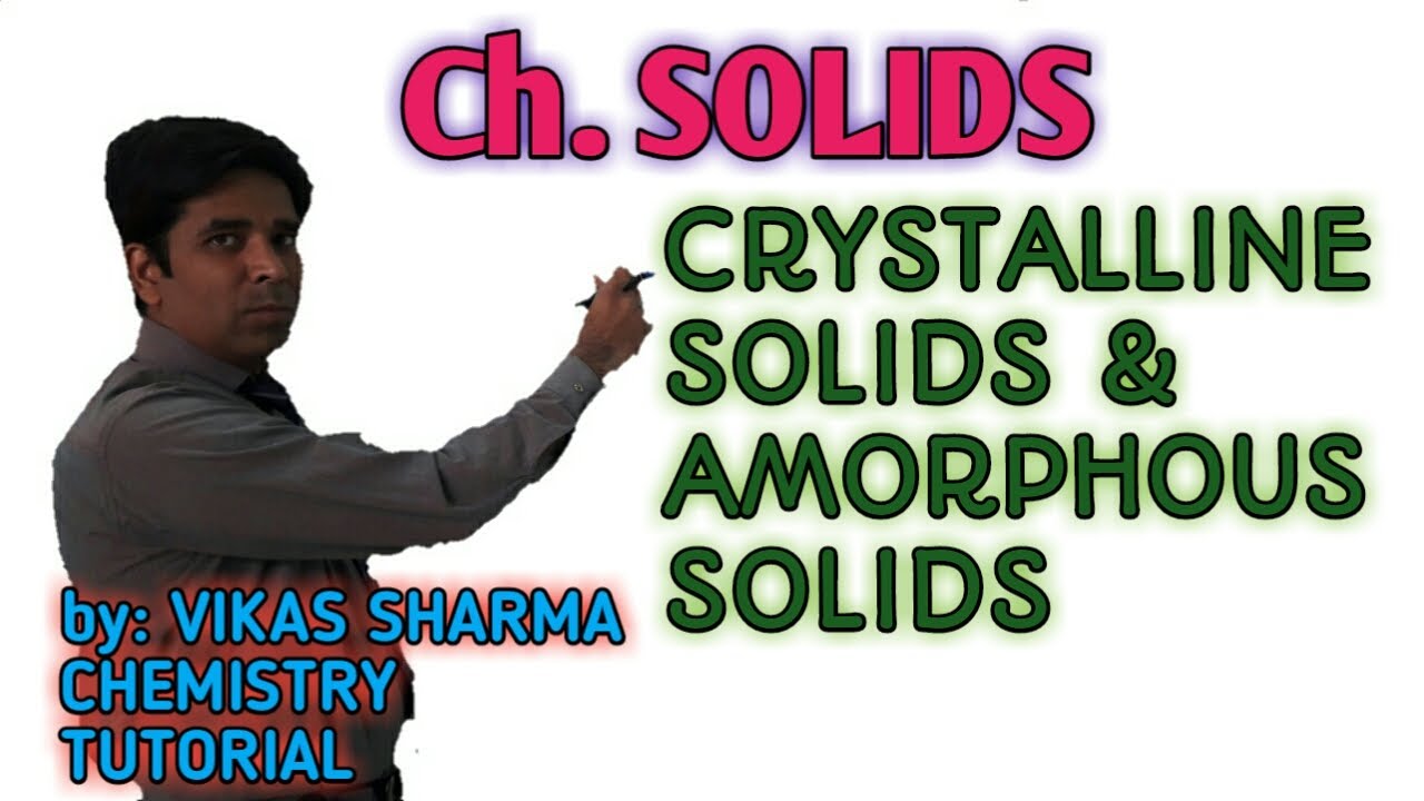 CRYSTALLINE SOLIDS AND AMORPHOUS SOLIDS - YouTube