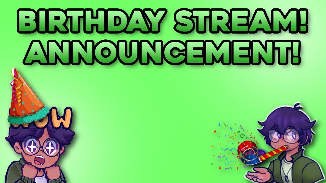 BIRTHDAY STREAM ANNOUNCEMENT! Let's talk my Birthday! ^^ - YouTube