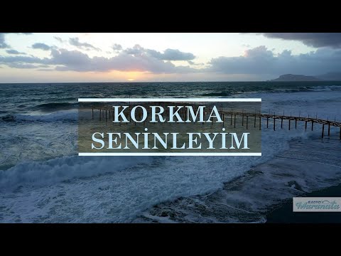 Korkma, Seninleyim - Türkçe Hristiyan ilahi