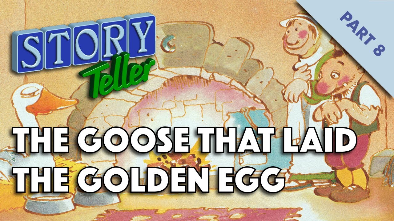 Story Teller Part 8: The Goose that Laid the Golden Egg (Magazine ...