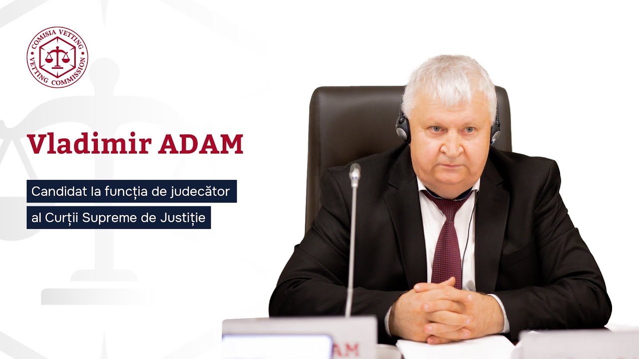 Audierea lui Vladimir Adam, candidat la funția de judecător la Curtea ...