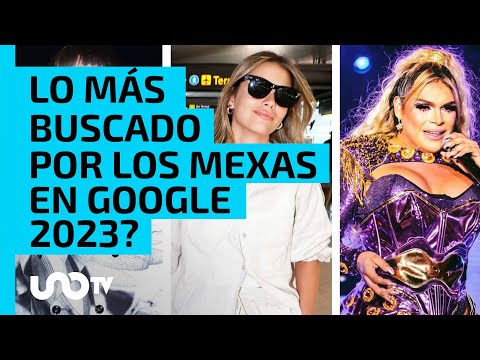 Google 2023: esto fue lo más buscado en México - UnoTV