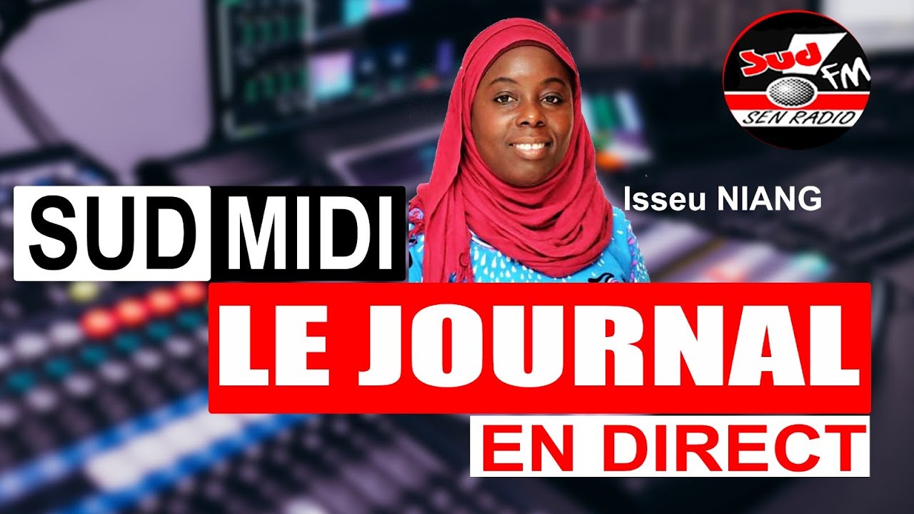 DIRECT SUD FM MIDI DU 22 AOÛT 2024 AVEC ISSEU NIANG. - YouTube