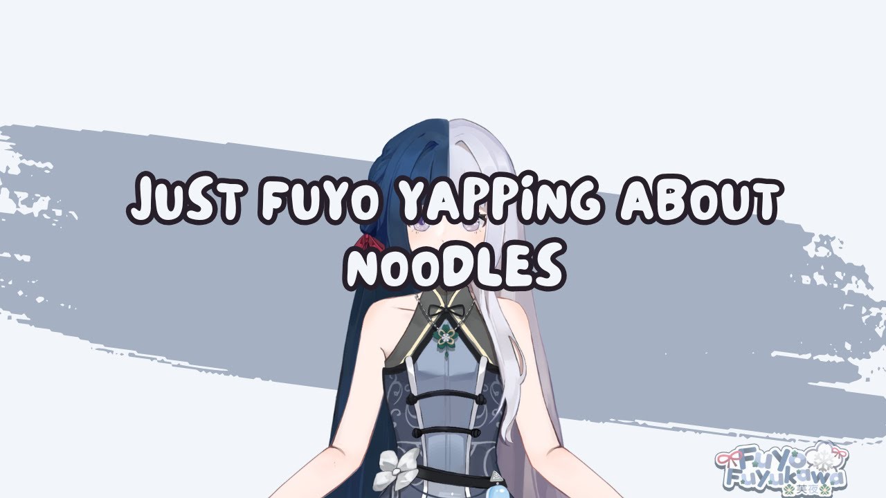 yes, Fuyo just yapping about noodles - YouTube