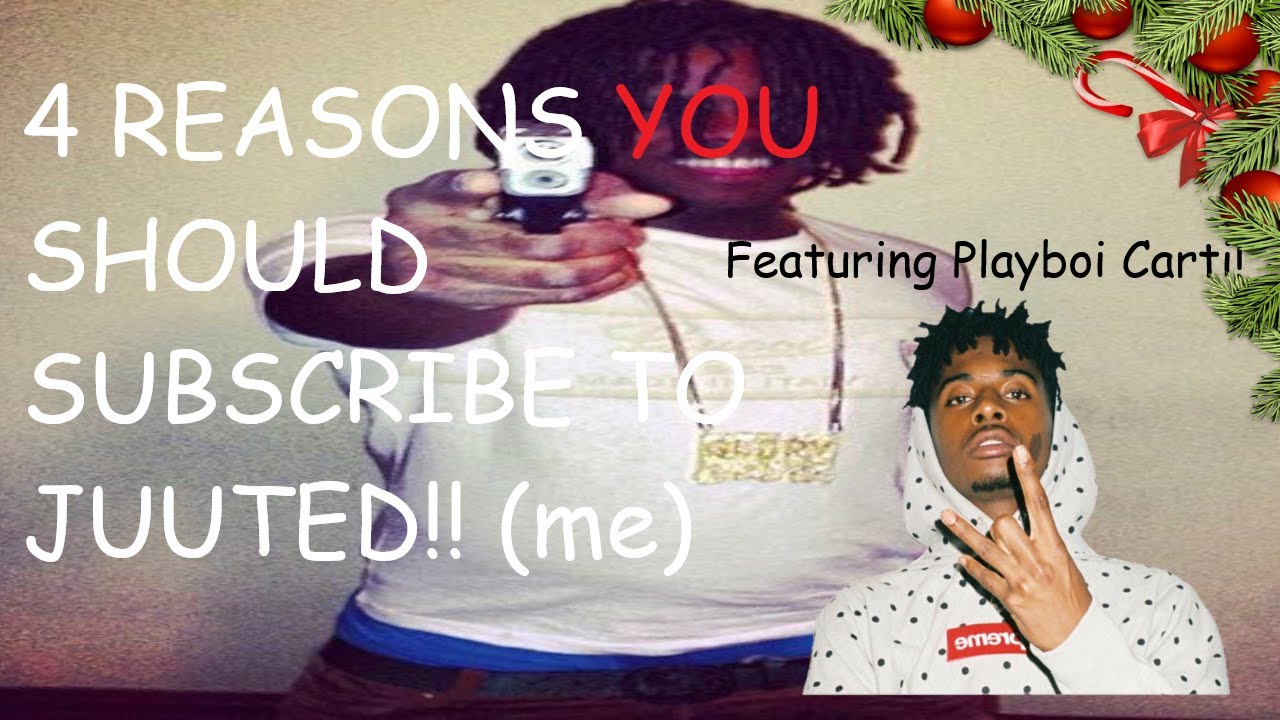 4 REASONS YOU SHOULD SUBSCRIBE TO JUUTED! [Ft. Playboi Carti] - YouTube