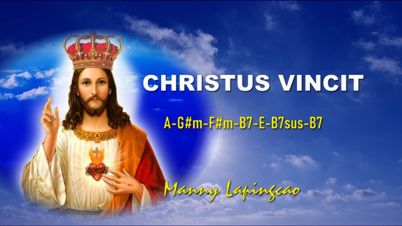 CHRISTUS VINCIT. A Hymn For Christ The King OF The Universe. Manny ...