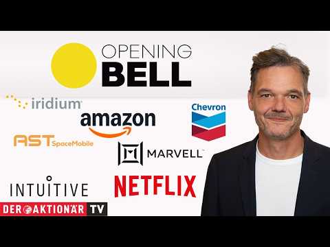 Opening Bell: Netflix, Amazon, Chevron, Marvell Tech., AST SpaceMobile, Iridium, Intuitive Surgical