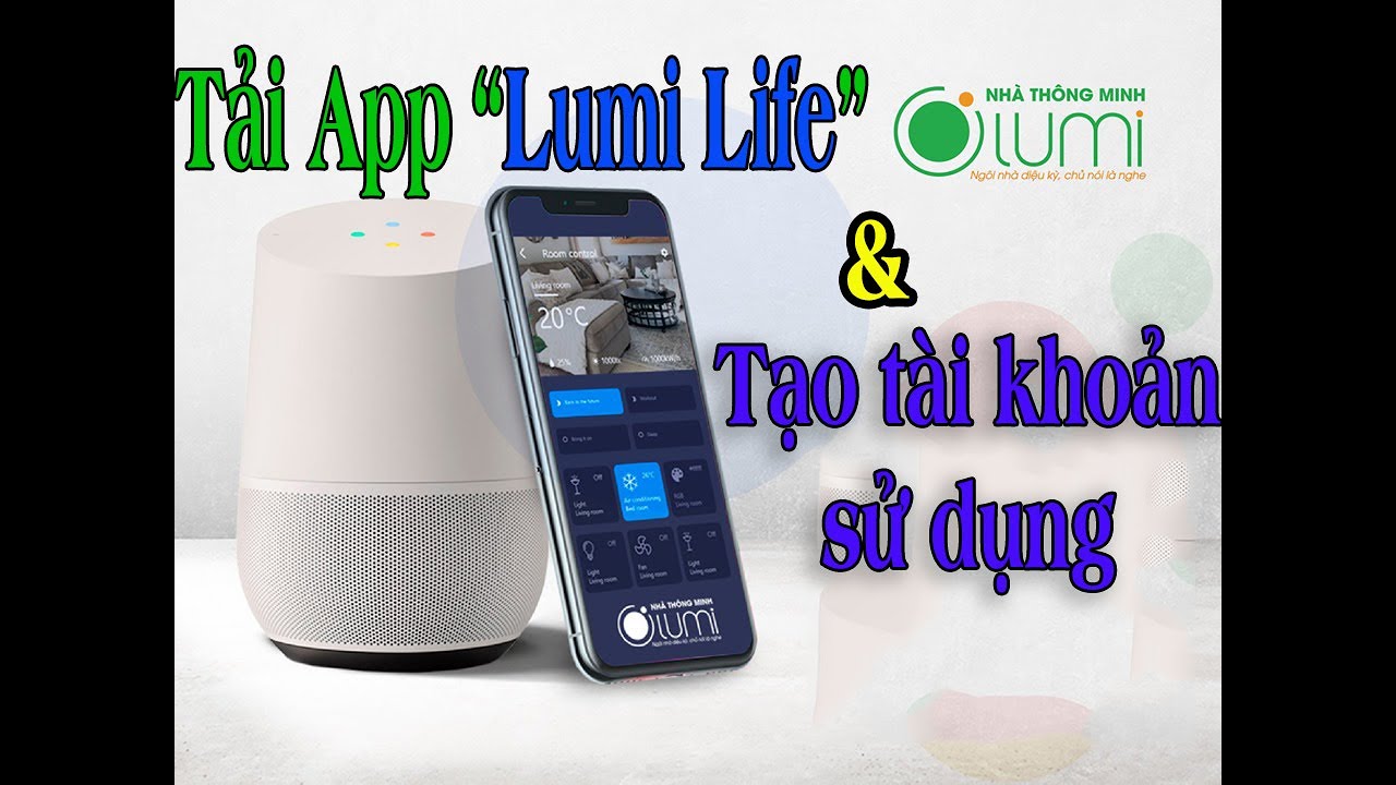 Hướng dẫn tải app Lumi Life và tạo tài khoản cho người dùng - YouTube