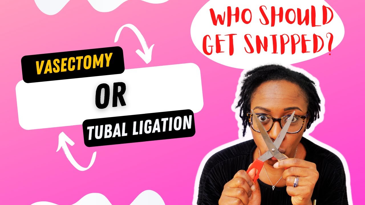 Who Should Get Snipped Vasectomy And Tubal Ligation Youtube