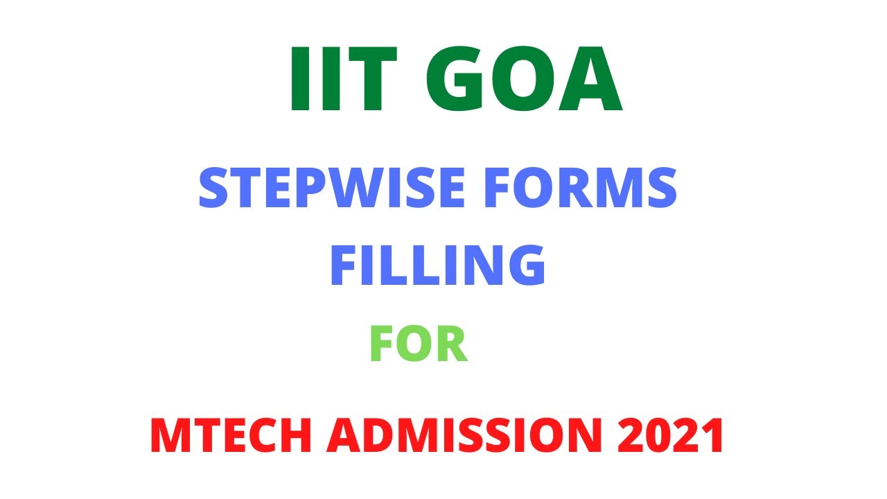 IIT GOA FORMS FILLING STEP WISE FOR MTECH ADMISSION 2021 - YouTube