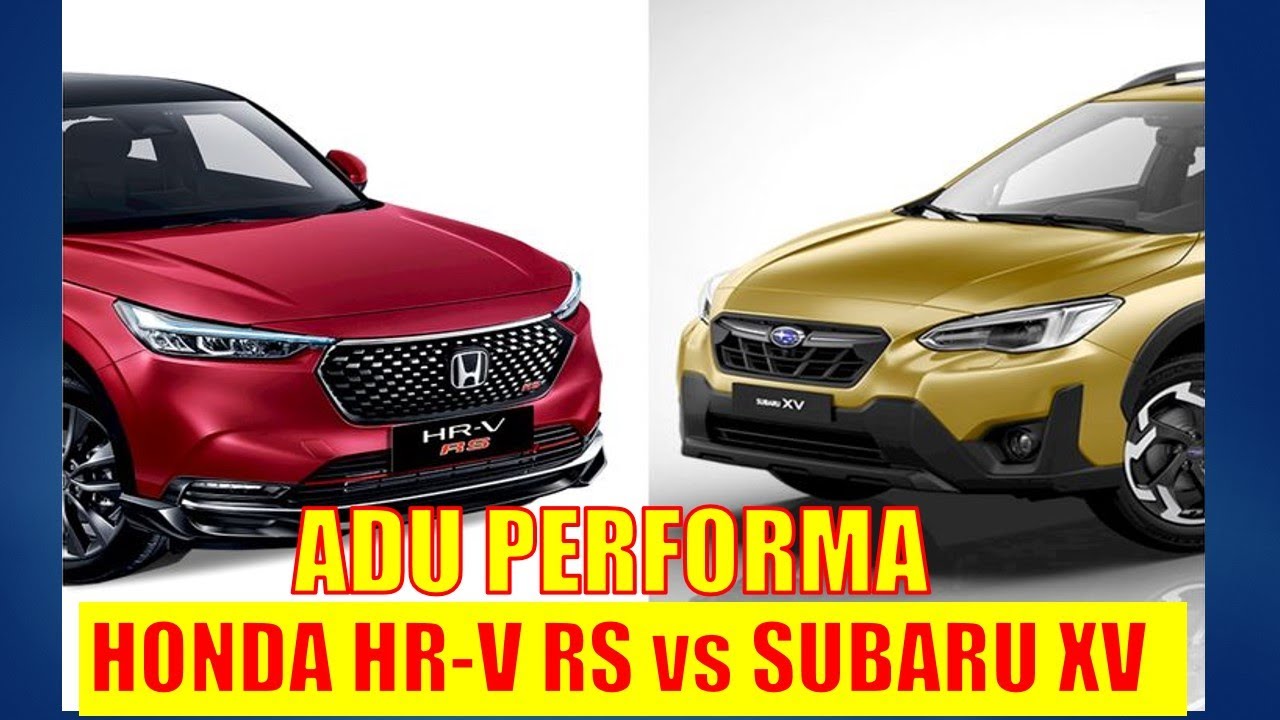 ADU PERFORMA SUBARU XV DENGAN HONDA HR-V RS || Manakah yang terbaik ...