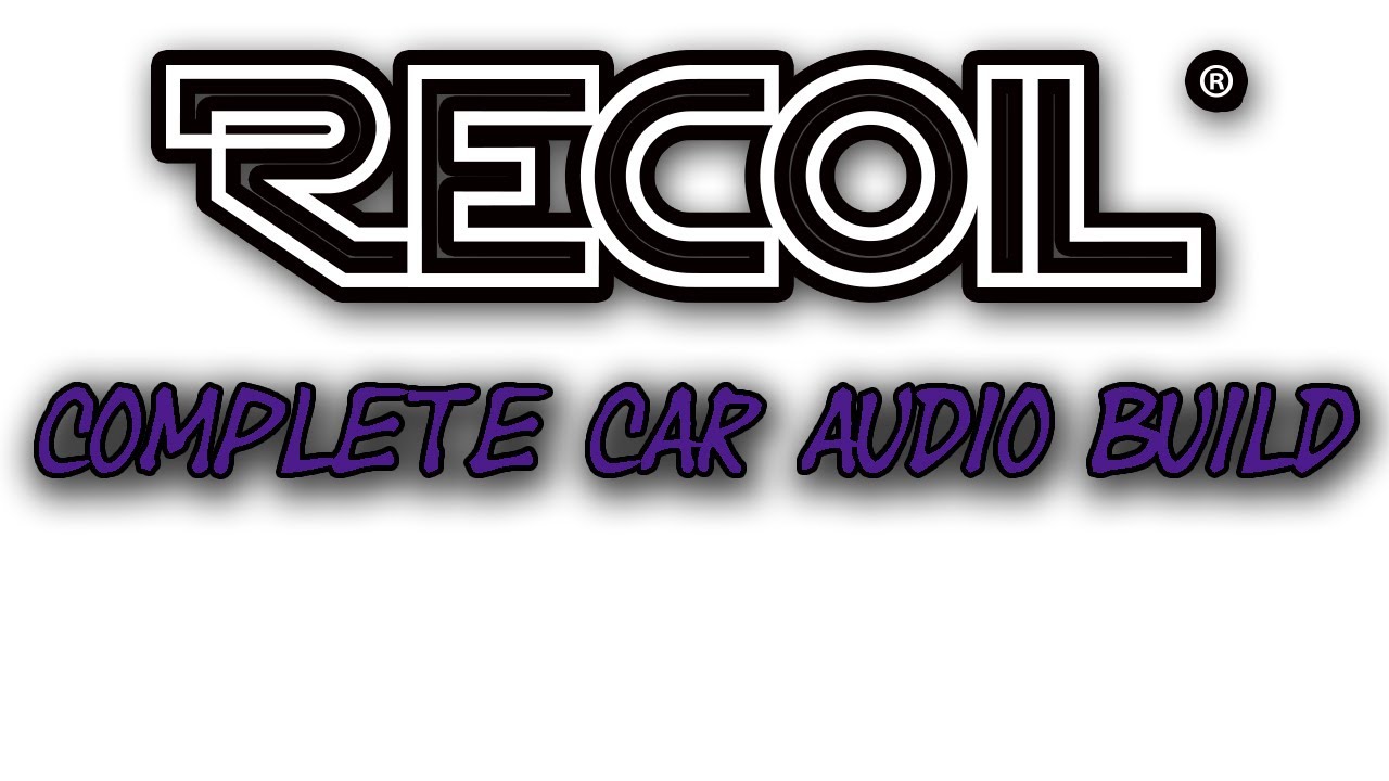 FULL Recoil Audio Car Stereo System Build - YouTube