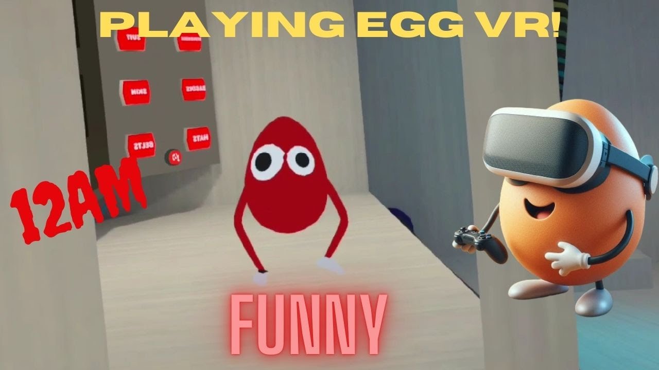Playing Egg VR at 12AM! - YouTube