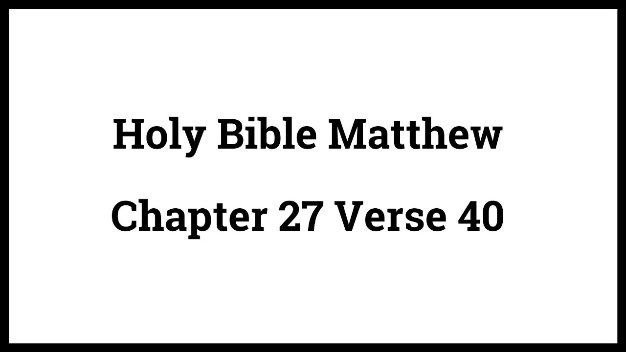 Holy Bible Matthew 27:40 - YouTube
