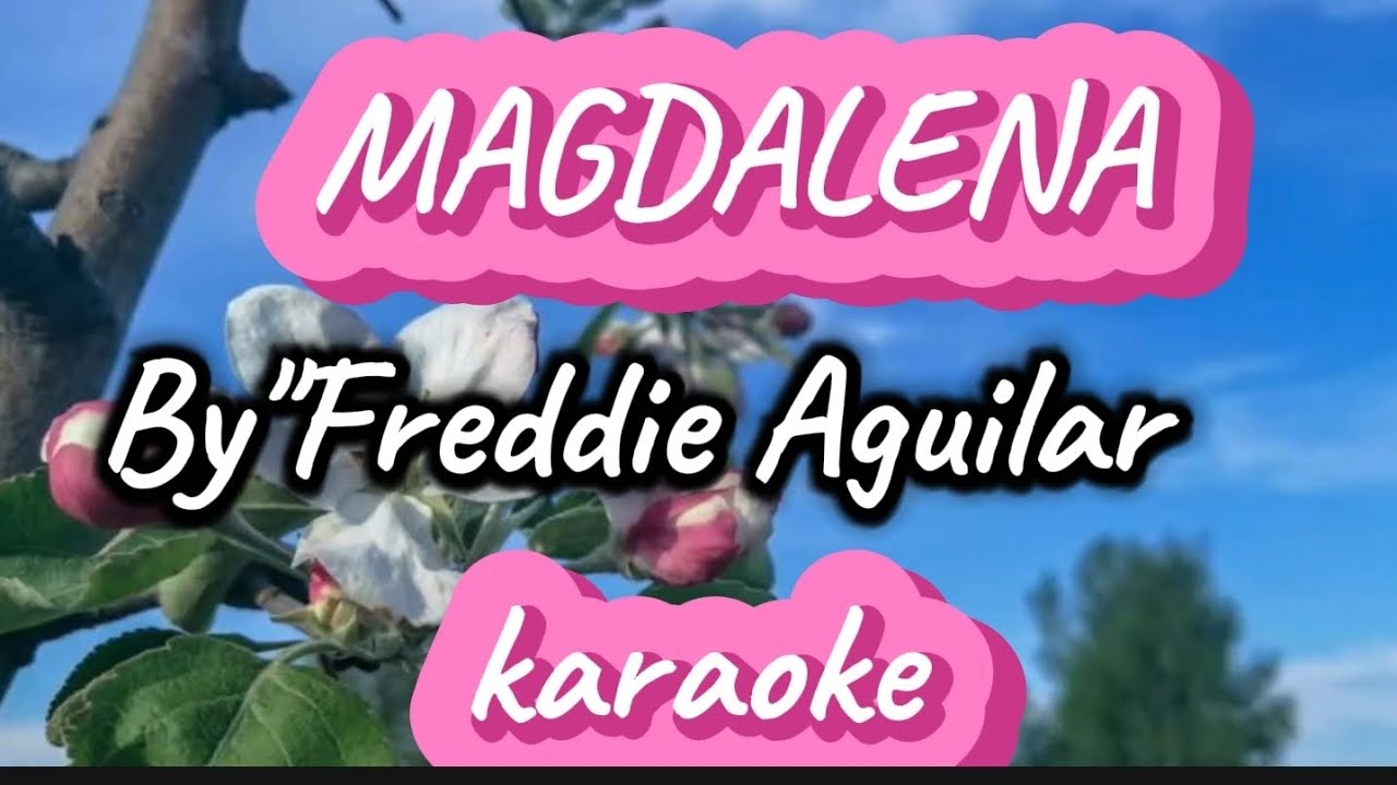 MAGDALENA -KARAOKE -FREDDIE AGUILAR #karaoke #MAGDALENA - YouTube