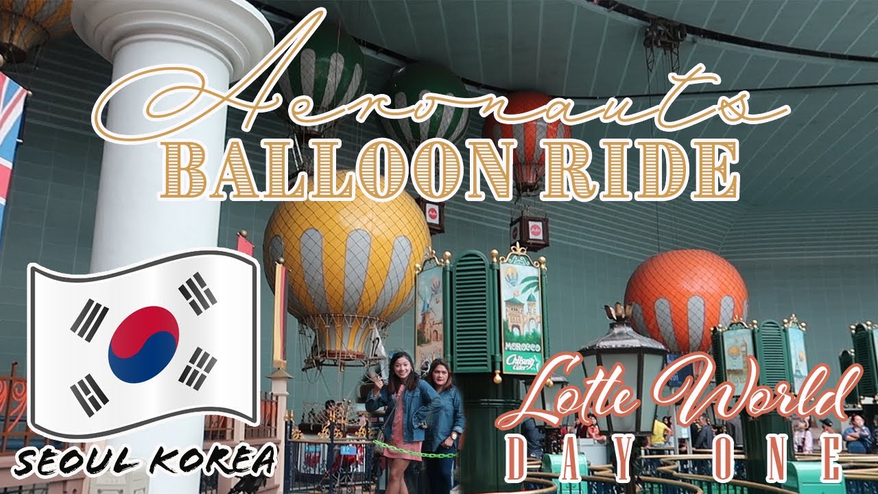 LOTTE WORLD ADVENTURE - AERONAUTS BALLOON RIDE I FILIPINA LIFE IN KOREA ...