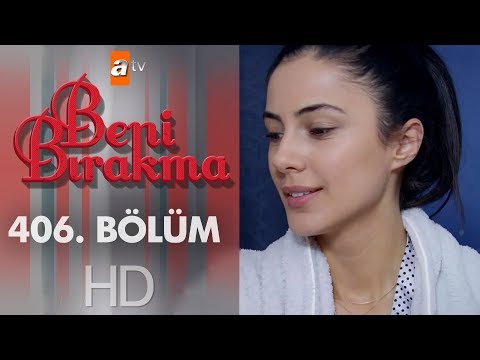 Beni Bırakma 406. Bölüm