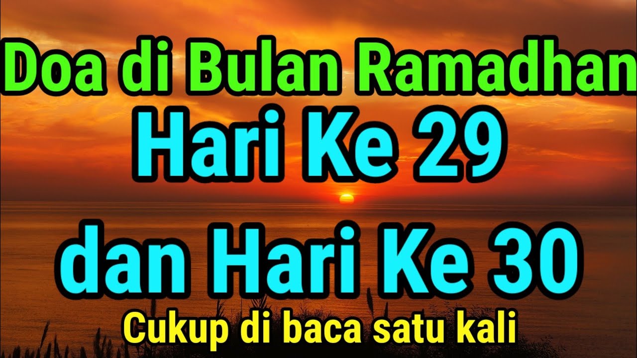 Doa di Bulan Ramadhan Hari Ke 29 dan Hari Ke 30 - YouTube