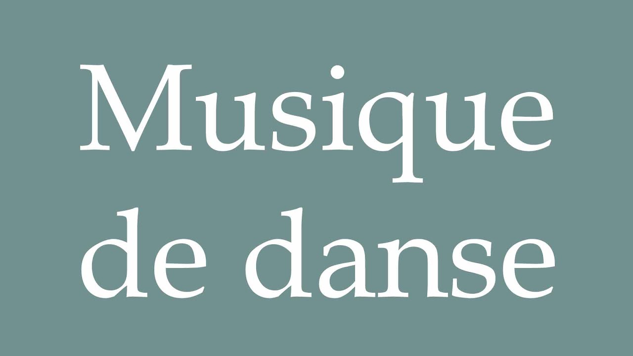 How to Pronounce ''Musique de danse'' (Dance music) Correctly in French ...