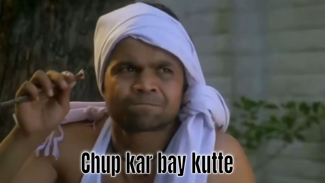 Chup kar be kutte || Chup ker be kutte Meme Template || Rajpal Yadav ...