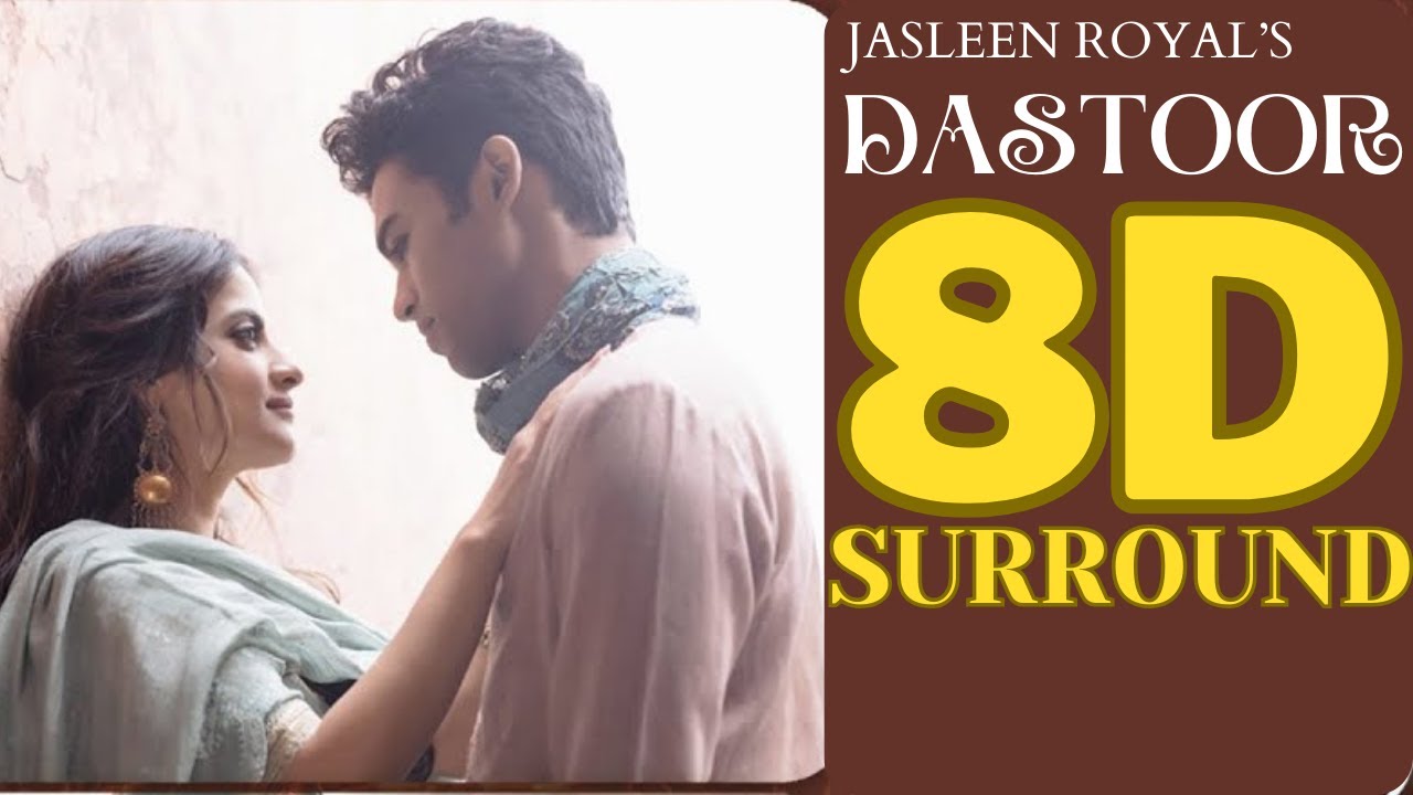 Dastoor Jasleen Royal | 8D Dolby Surround Full Song | Aditya Sharma ...
