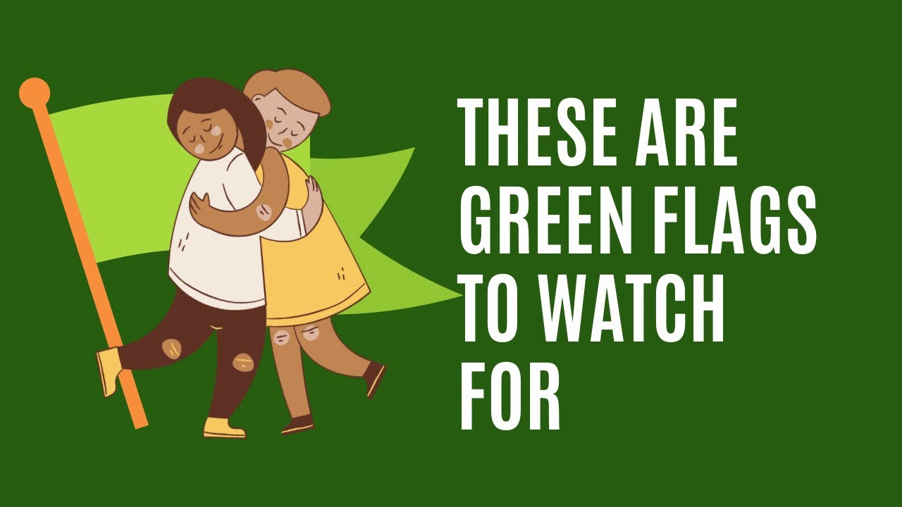 🚀 Supercharge Your Social Life: Decode These Green Flags of a ...