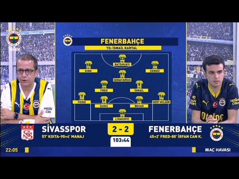 Sivasspor 2-2 fenerbahçe Fbtv gol anları ağlama anları pozisyon tepkileri