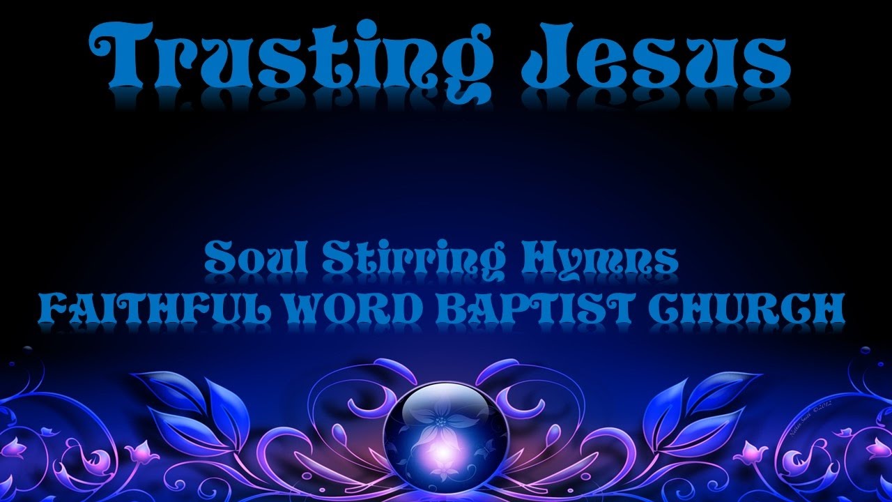Trusting Jesus - Hymnal with Lyrics - YouTube