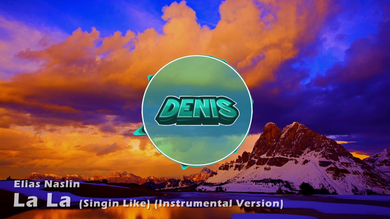 Elias Naslin - La La (Singin Like) (Instrumental Version) (Denis Intro ...