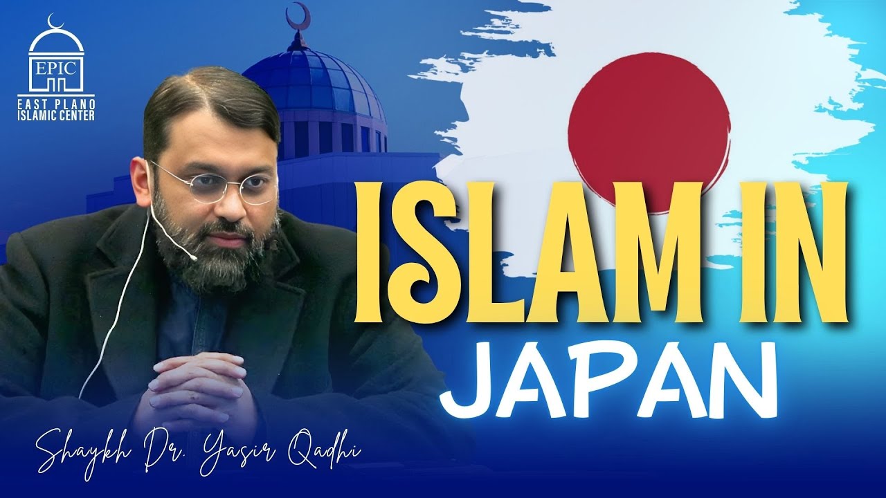Islam in Japan | Shaykh Dr. Yasir Qadhi | EPIC Masjid - YouTube