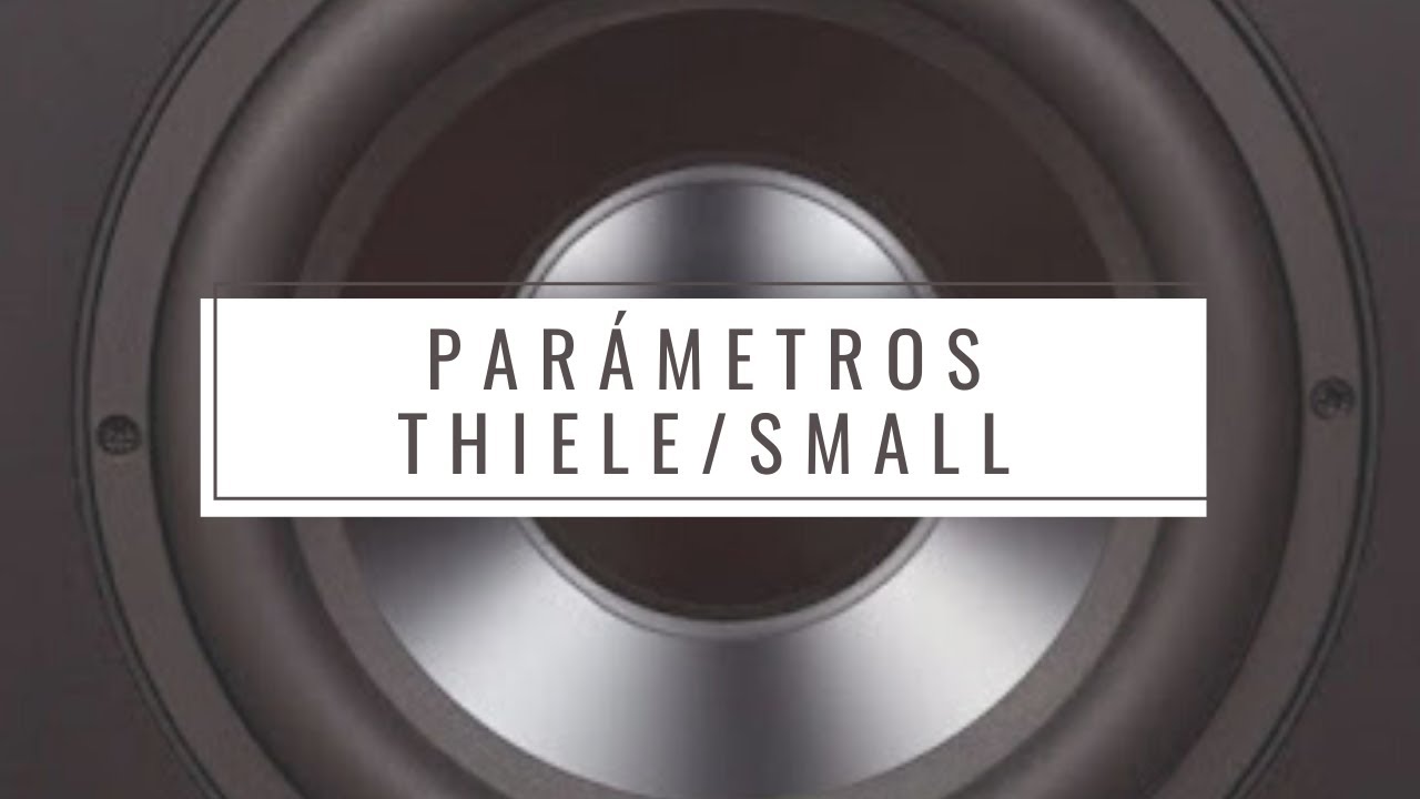 Parámetros Thiele/Small (Parte 1 - Teoría) - YouTube