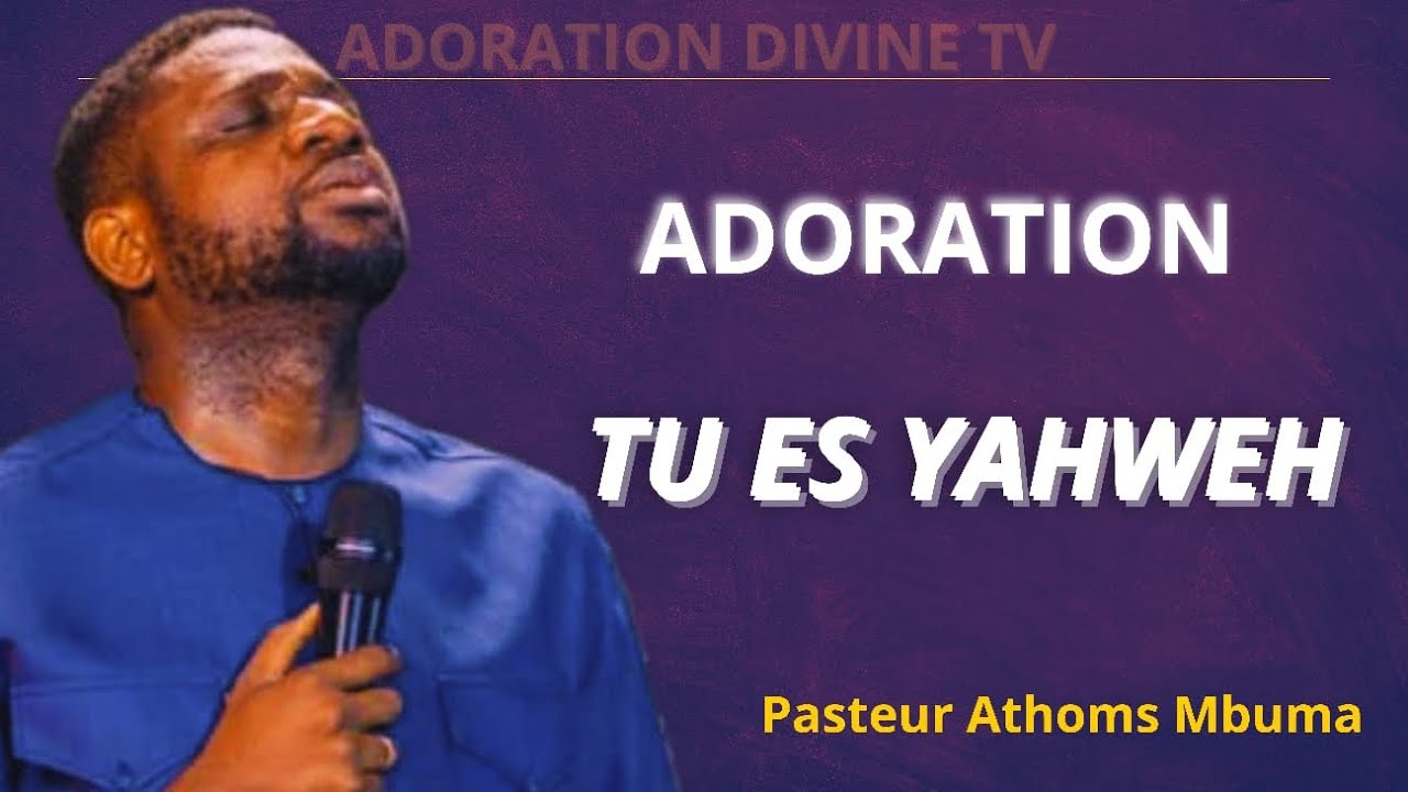 TU ES YAHWEH / PASTEUR ATHOMS MBUMA - YouTube