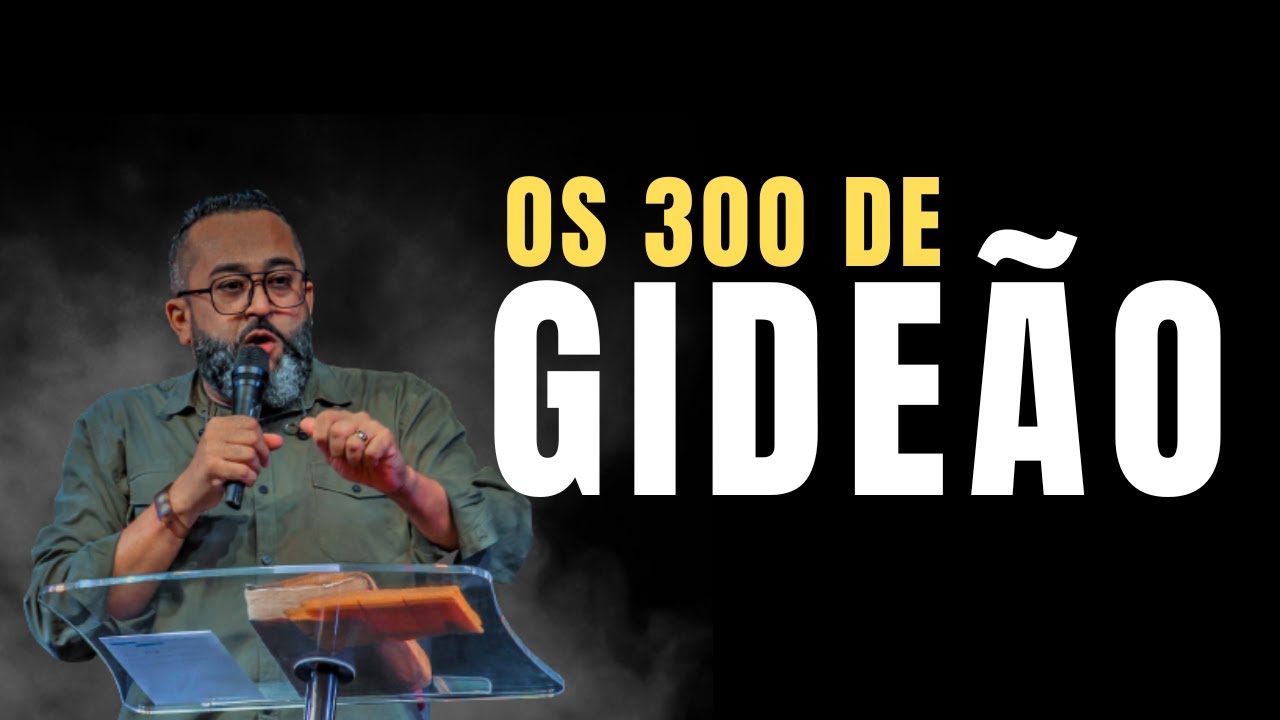 OS 300 DE GIDEÃO PREGAÇÃO COM O BISPO GILBERTO SERVO - YouTube