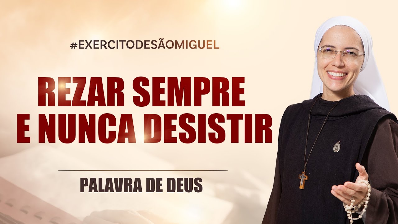 Palavra de Deus | Rezar sempre e nunca desistir (Lc 18,1-8) Ir Maria ...