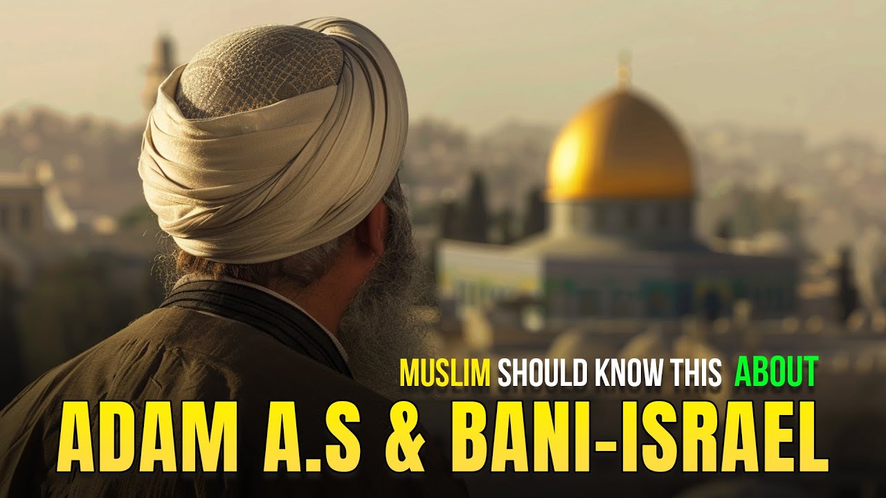 Adam A.S and Bani Israel | Every Muslim Should Know This | Islamic ...
