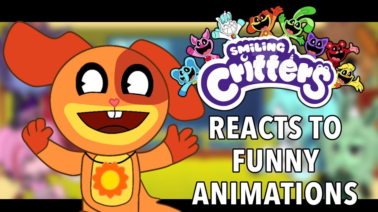 🌈 The Smiling Critters REACT to their funny, cute, sweet, and chaotic ...