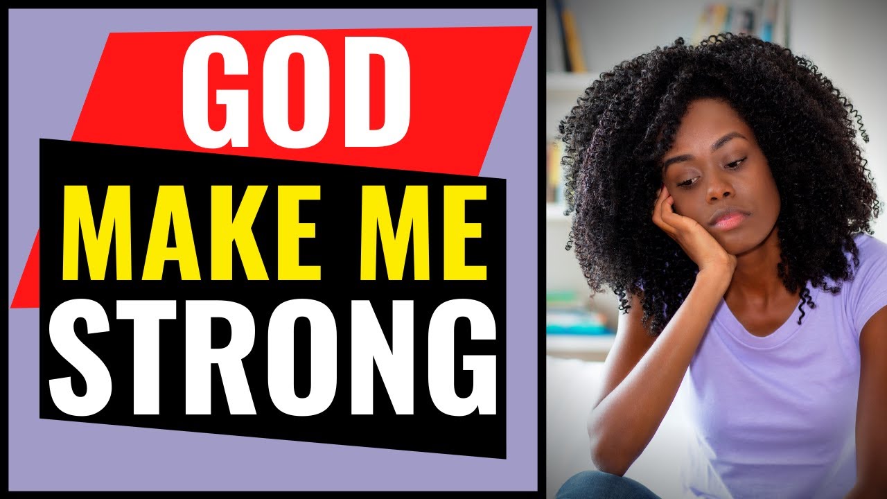 Listen To This Prayer If You DESIRE To Be Strong In God || God Make Me ...
