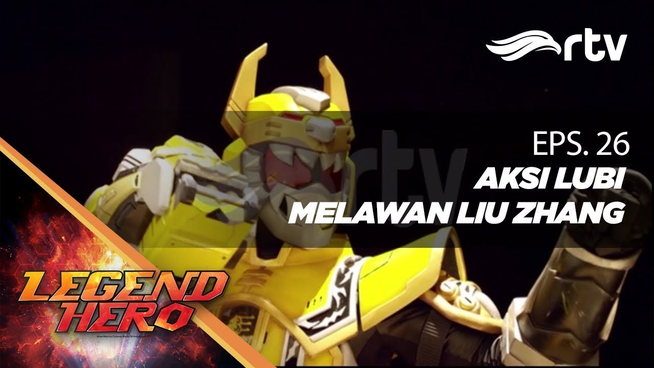 Legend Hero RTV : Aksi Lubi Melawan Liu Zhang (Episode 26) - YouTube