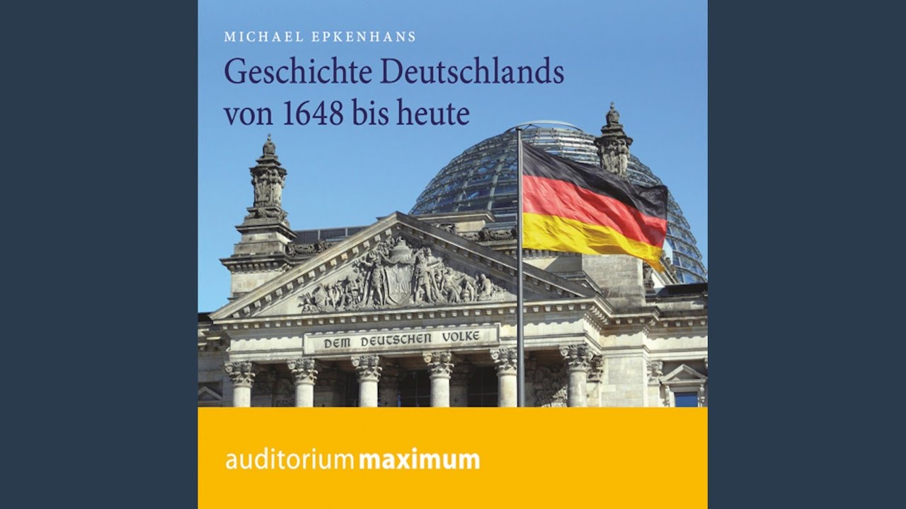Geschichte Deutschlands von 1648 bis heute, Kapitel 47.2 - Geschichte ...