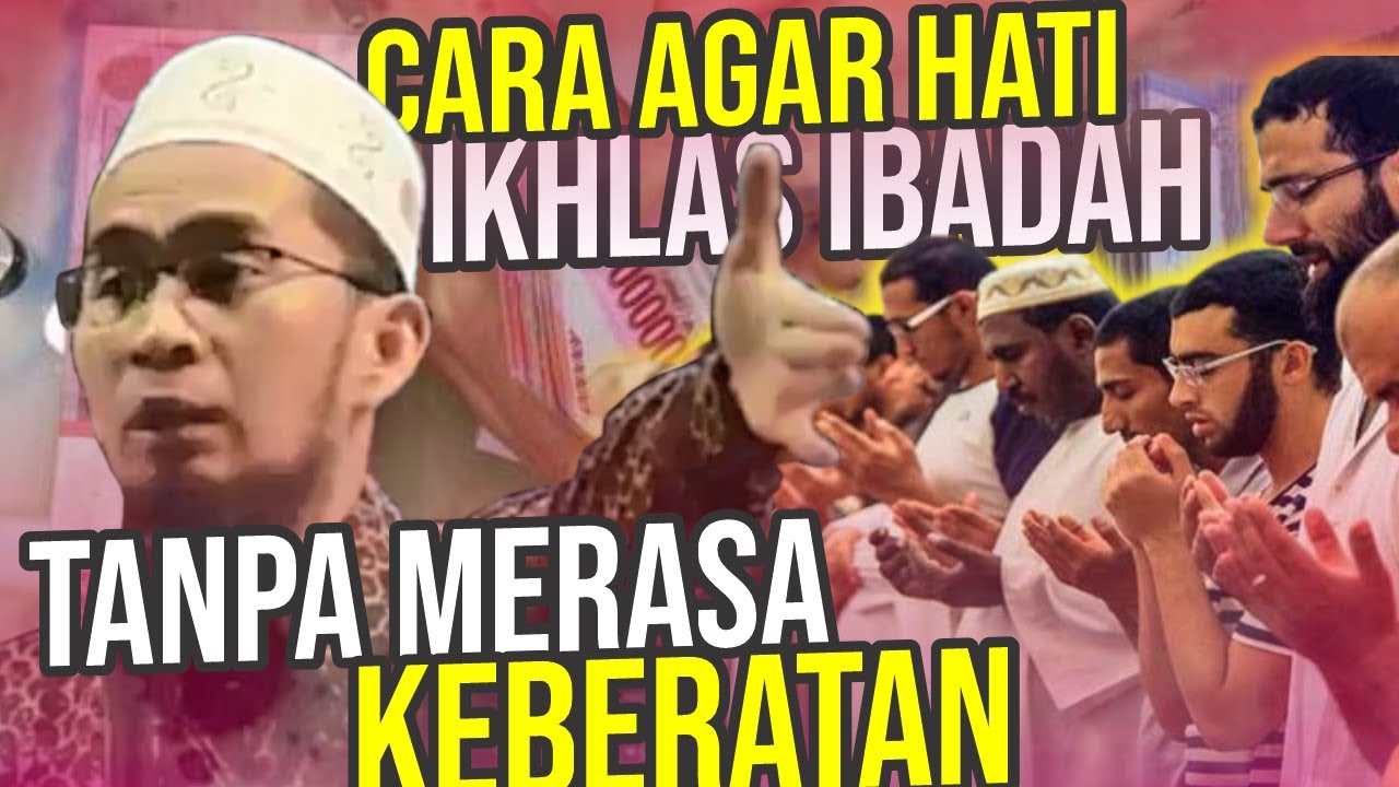 CARA Agar Hati Ikhlas Beribadah Tanpa Rasa Keberatan – Ustadz Adi ...