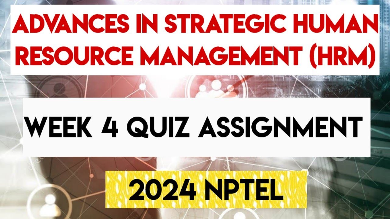 Advances in Strategic Human Resource Management (HRM) Week 4 Quiz ...