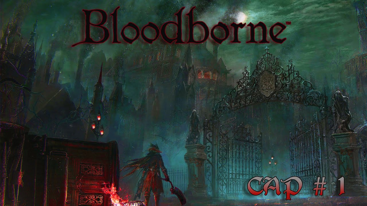 BLOODBORNE CAP 1 - Primer Contacto con los Horrores de Bloodborne - YouTube