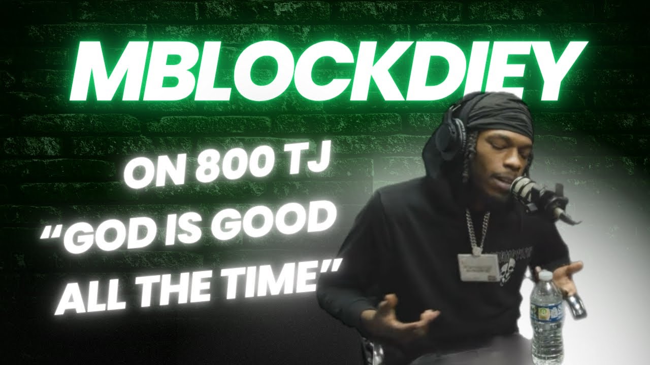 MblockDieY On 800 TJ “God Is Good All The Time, I Don’t Have Nobody Too ...