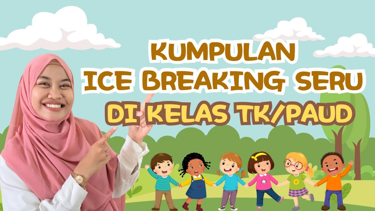 KUMPULAN ICE BREAKING SERU DI KELAS UNTUK ANAK PAUD/TK - YouTube