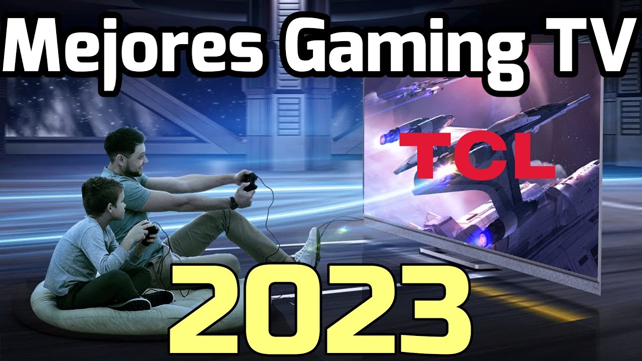 Mejores TV Gamer 2023 TCL Best 4k Gaming TV Qué tv comprar para ...