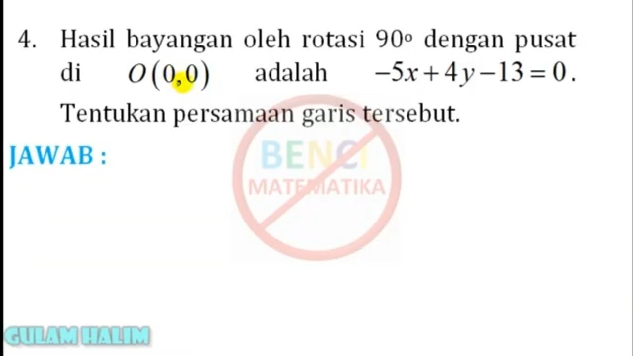 Persamaan garis dari bayangan rotasi 90 derajat contoh 3 no 4 - YouTube